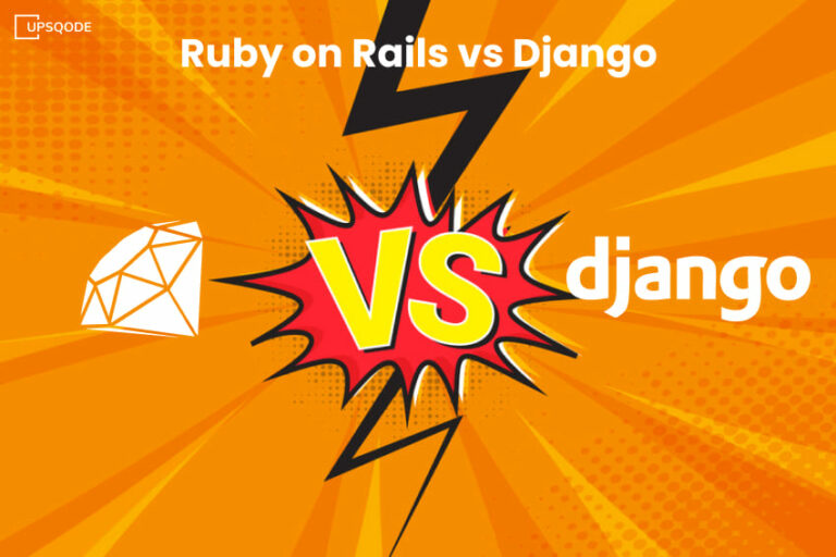 Django Vs Ruby On Rails Which Framework Is Best For Your Next Project Upsqode